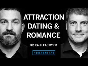 Science of Attraction, Compatibility & Romance | Dr. Paul Eastwick ...